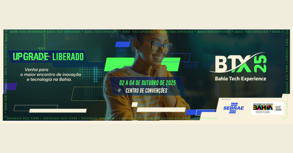Bahia Tech Experience - BTX25 em Salvador - Sympla