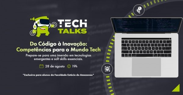 Tech Talks| Do Código à Inovação: Competências para o mundo tech em ...