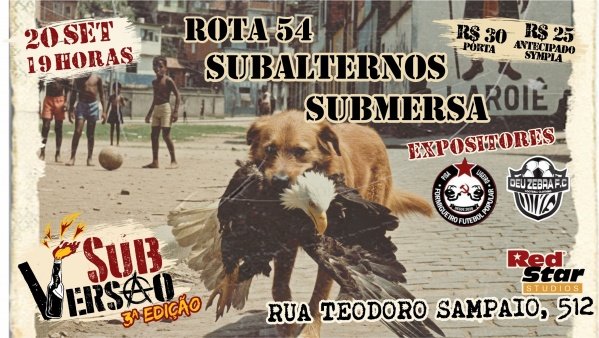 Subversão 3ª Edição - Rota 54, Subalternos e Submersa em São Paulo - Sympla