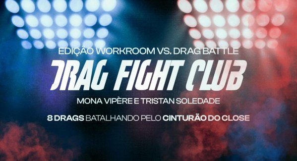 Drag Fight Club #Edição Workroom vs Drag Battle em Porto Alegre - Sympla