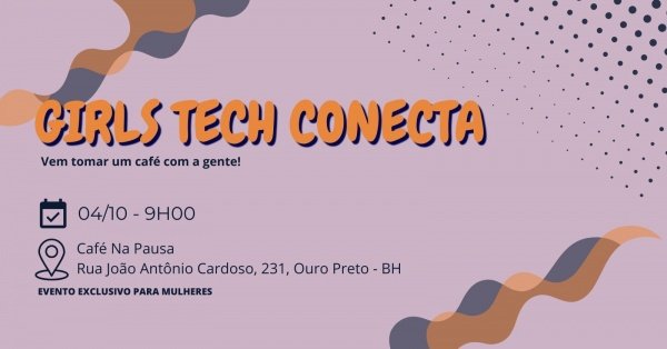 Girls Tech Conecta em Belo Horizonte - Sympla