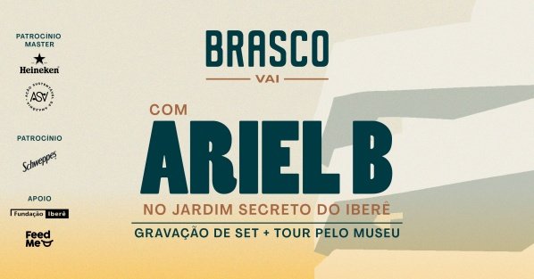 Brasco VAI com Ariel B no Jardim Secreto do Iberê em Porto Alegre - Sympla