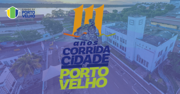 CORRIDA CIDADE DE PORTO VELHO - 111 anos em Porto Velho - Sympla
