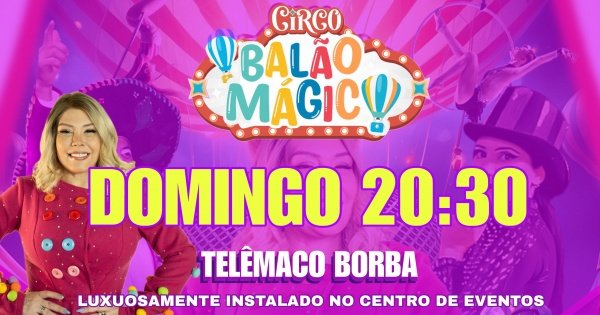 Domingo 20:30 Circo Balão Mágico O CIRCO DA SIMONY- TELÊMACO BORBA PR ...