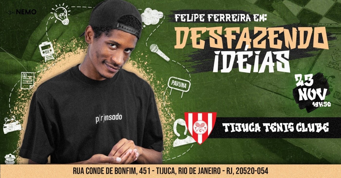 DESFAZENDO IDEIAS: Stand Up Comedy com Felipe Ferreira na Tijuca em Rio ...