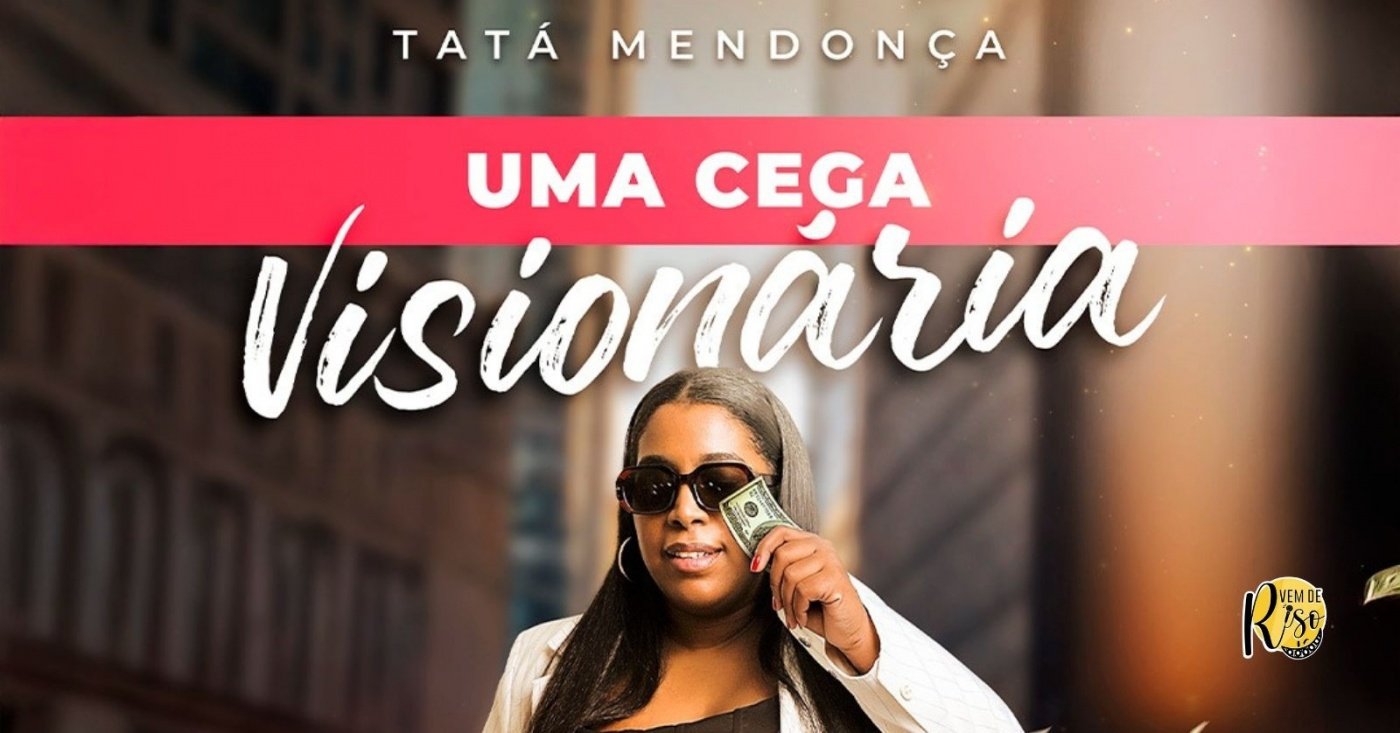 TATÁ MENDONÇA em UMA CEGA VISIONÁRIA em Santos - Sympla