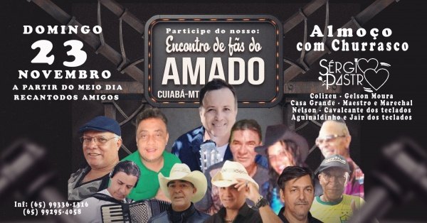 Encontro de Fãs do Amado em Cuiabá Sérgio Pastro e Convidados + Almoço ...