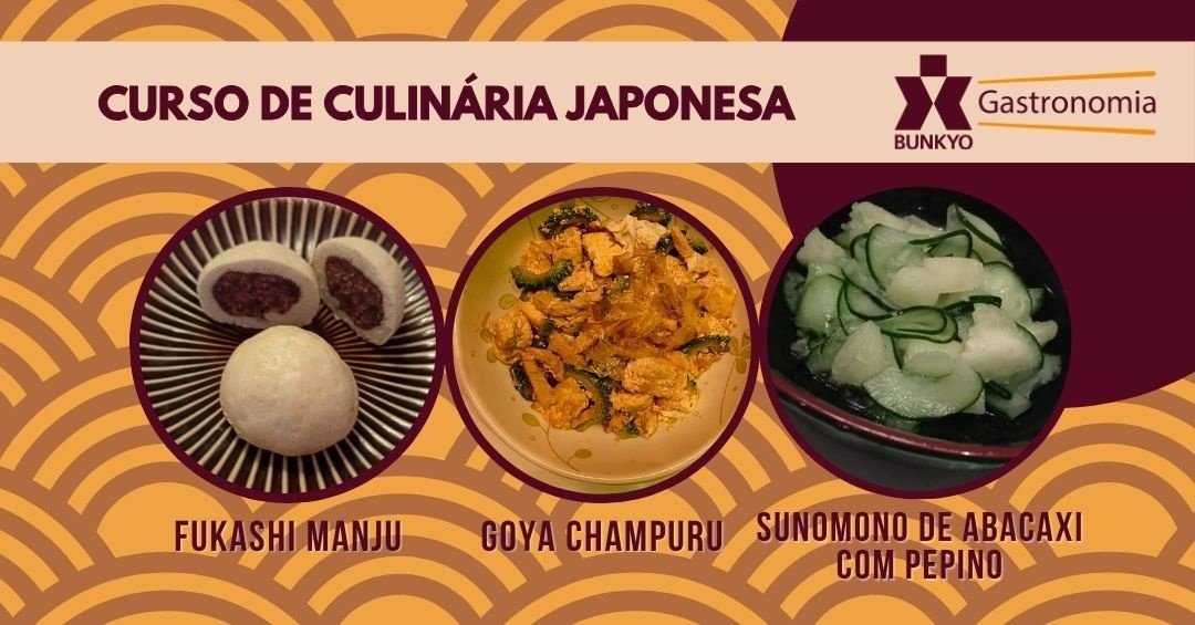 Curso de Gastronomia Bunkyo - Fukashi Manju, Goya Champuru e Sunomono ...