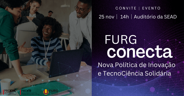 FURG CONECTA: Lançamento da Nova Política de Inovação e Tecnociência ...