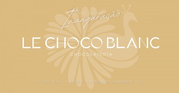 INAUGURAÇÃO - LE CHOCO BLANC em Balneário Camboriú - Sympla