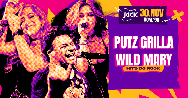 DOMINGO JACK! PUTZ GRILLA + WILD MARY (HITS DO ROCK) em Belo Horizonte ...