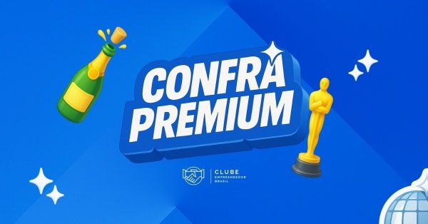 CONFRA PREMIUM - A Confraternização Oficial do Clube Empreendedor ...