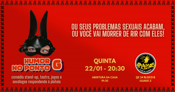 Humor no Ponto G - Stand-up, teatro, jogos e sexólogas - JANEIRO em ...