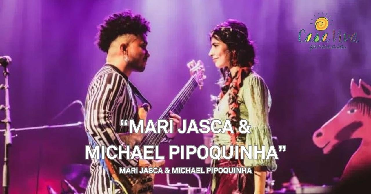Mari Jasca & Michael Pipoquinha em Piracaia - Sympla