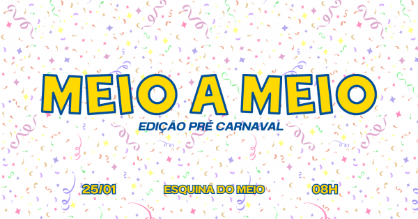 MEIO A MEIO: edição pré-carnaval em São Paulo - Sympla