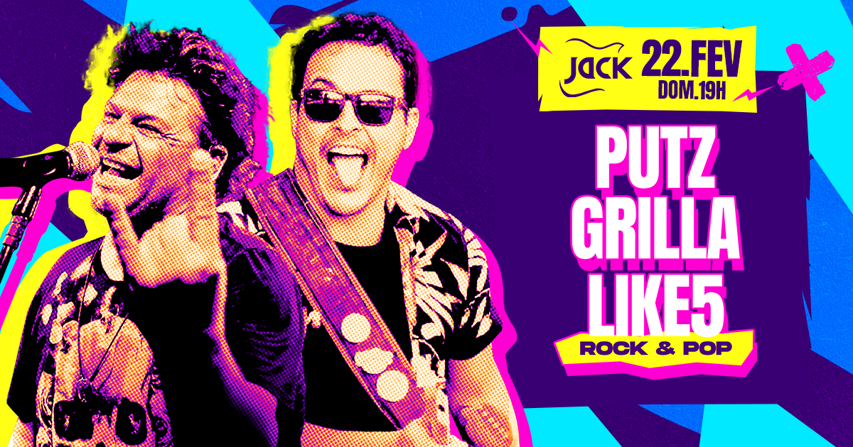 DOMINGO JACK! PUTZ GRILLA + LIKE5 (ROCK & POP) em Belo Horizonte - Sympla