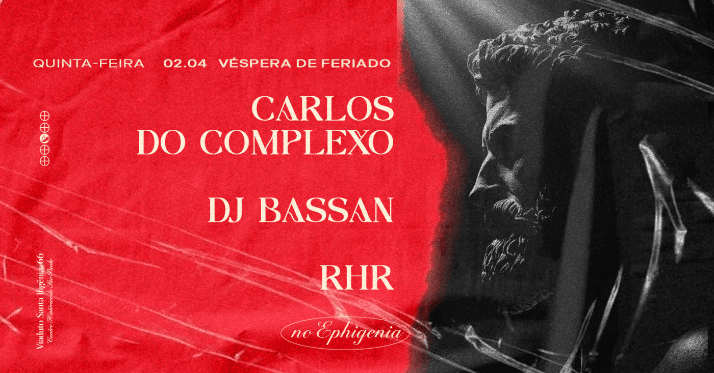 CARLOS DO COMPLEXO, DJ BASSAN e RHR @ EPHIGENIA em São Paulo - Sympla