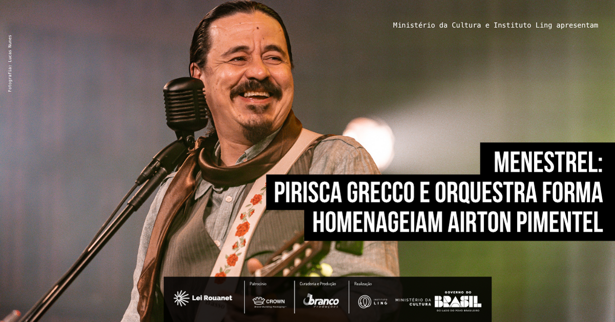 Menestrel: Pirisca Grecco e Orquestra FORMA homenageiam Airton Pimentel ...