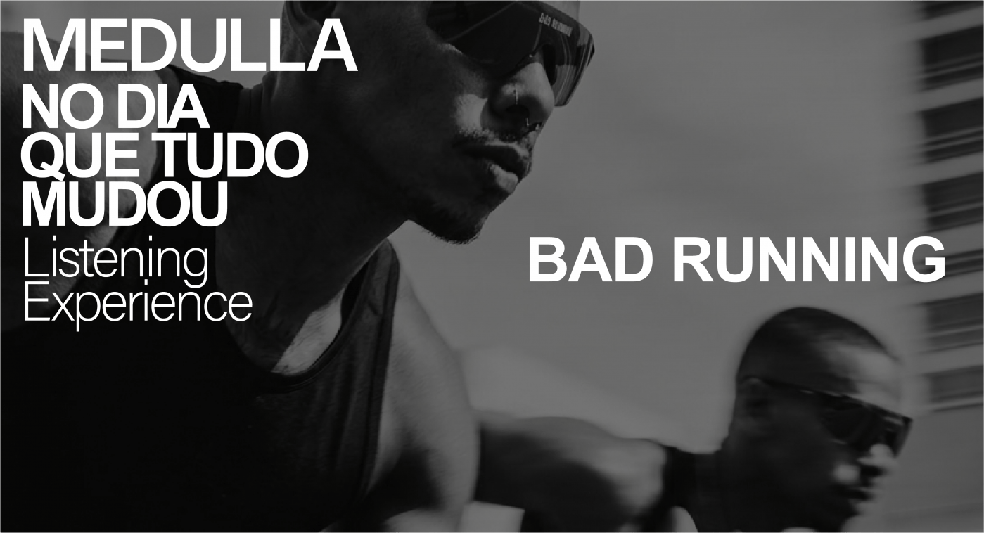 MEDULLA e BAD RUNNING - Listening Experience - NO DIA QUE TUDO MUDOU em ...