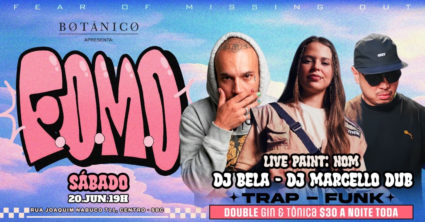 Botanico Sábado: F.O.M.O com DJ Bela - DJ Marcello Dub Live Paint: Nom ...