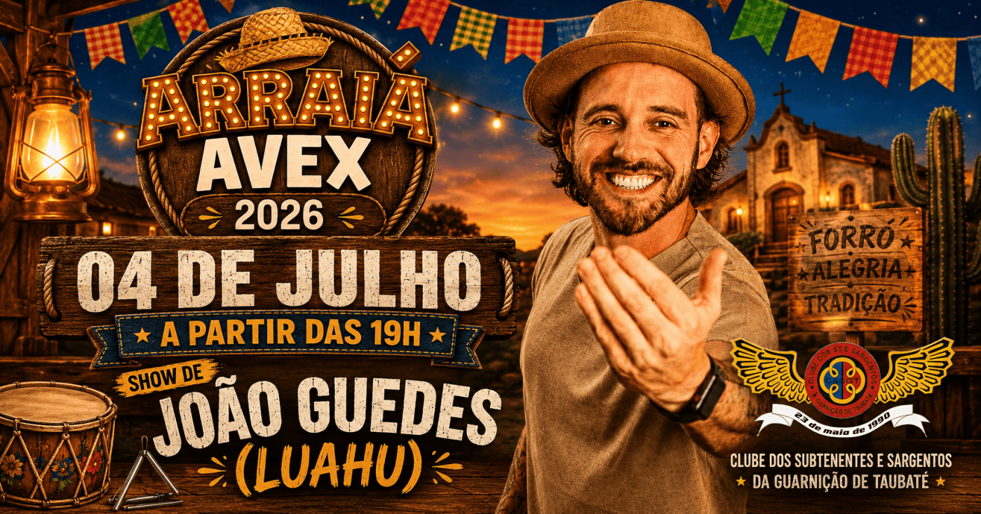 04 Julho - Arraiá Avex 2026 - João Guedes (Luahu) em Taubaté - Sympla